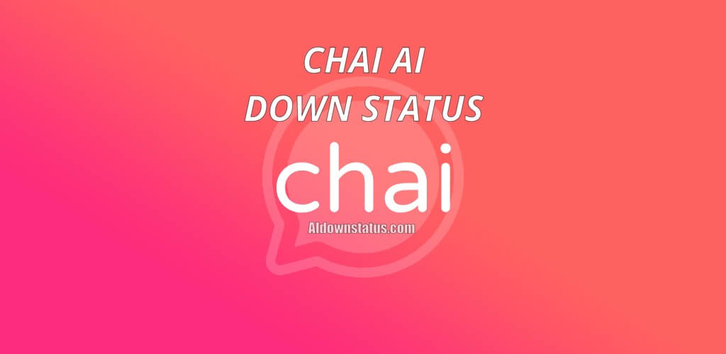Is Chai AI Down? - Check Chai AI App Status | AI Down Status